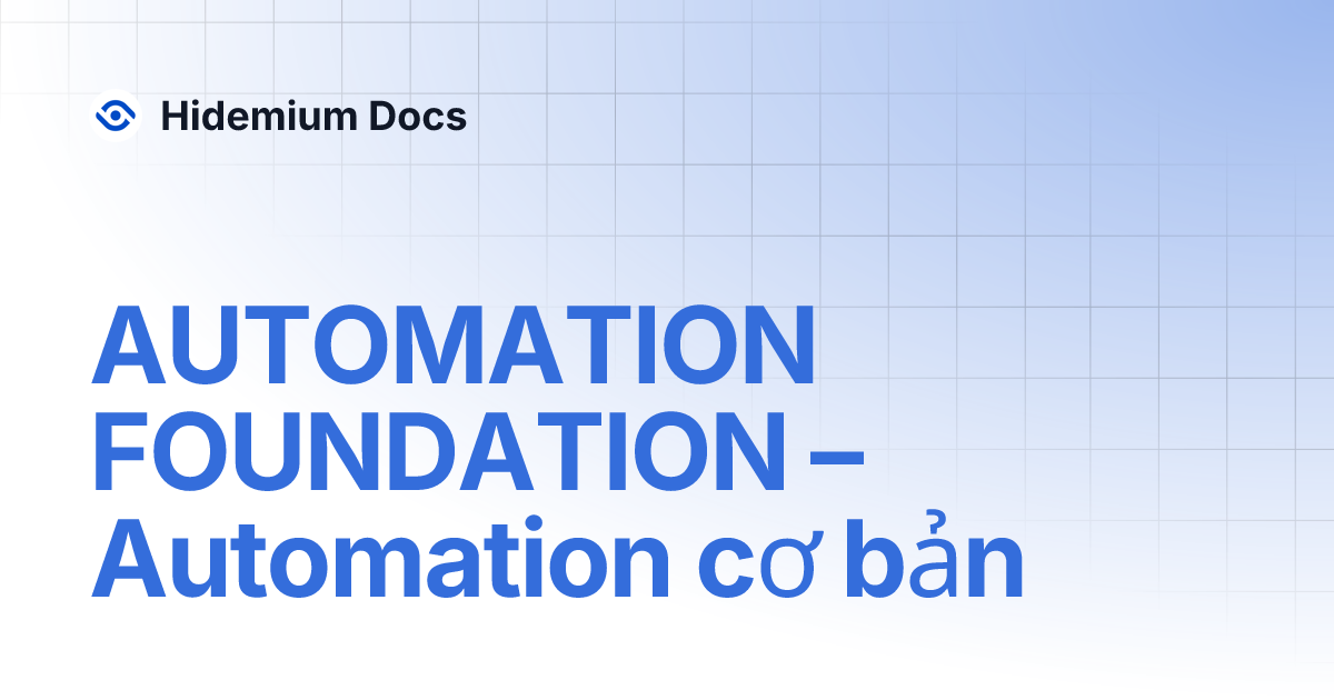 AUTOMATION FOUNDATION – Automation cơ bản | Hidemium Docs