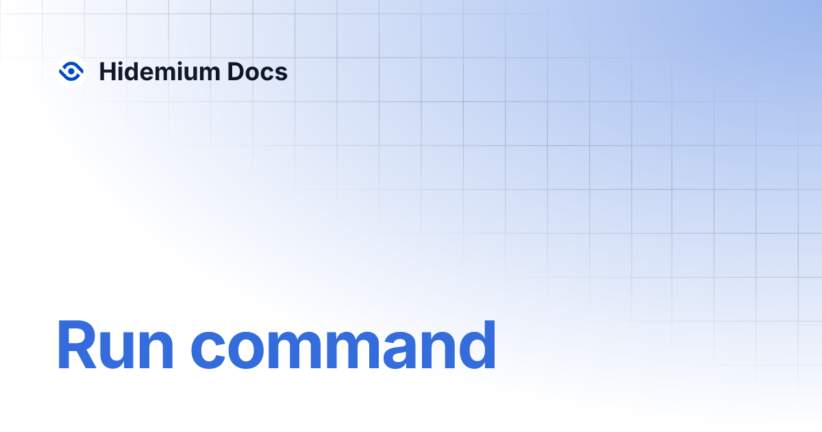 Run command | Hidemium Docs