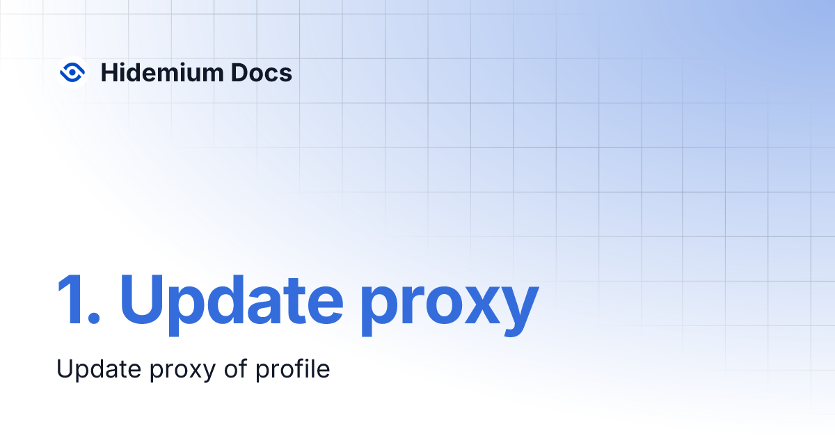 1. Update proxy | Hidemium Docs