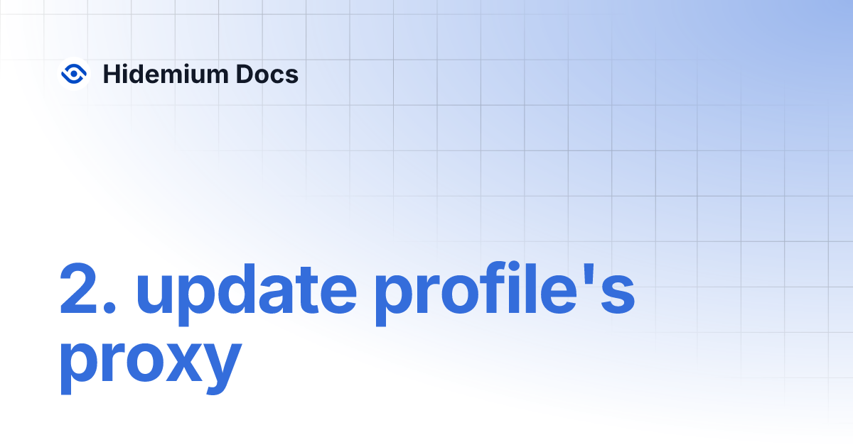 2. update profile's proxy | Hidemium Docs