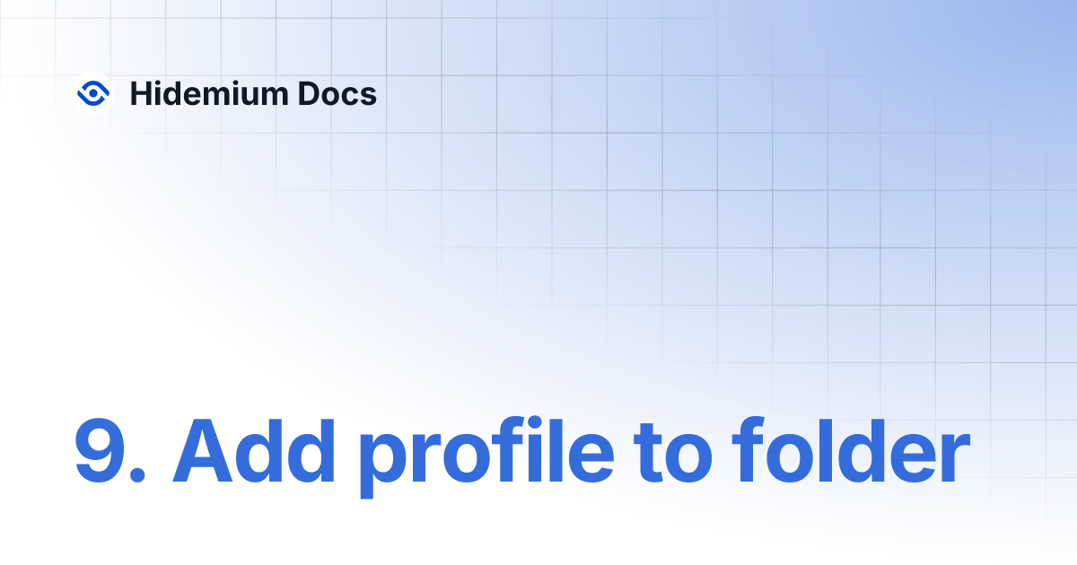 9. Add profile to folder | Hidemium Docs