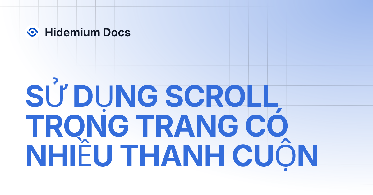 SỬ DỤNG SCROLL TRONG TRANG CÓ NHIỀU THANH CUỘN | Hidemium Docs