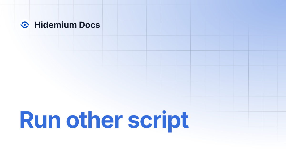 Run other script | Hidemium Docs