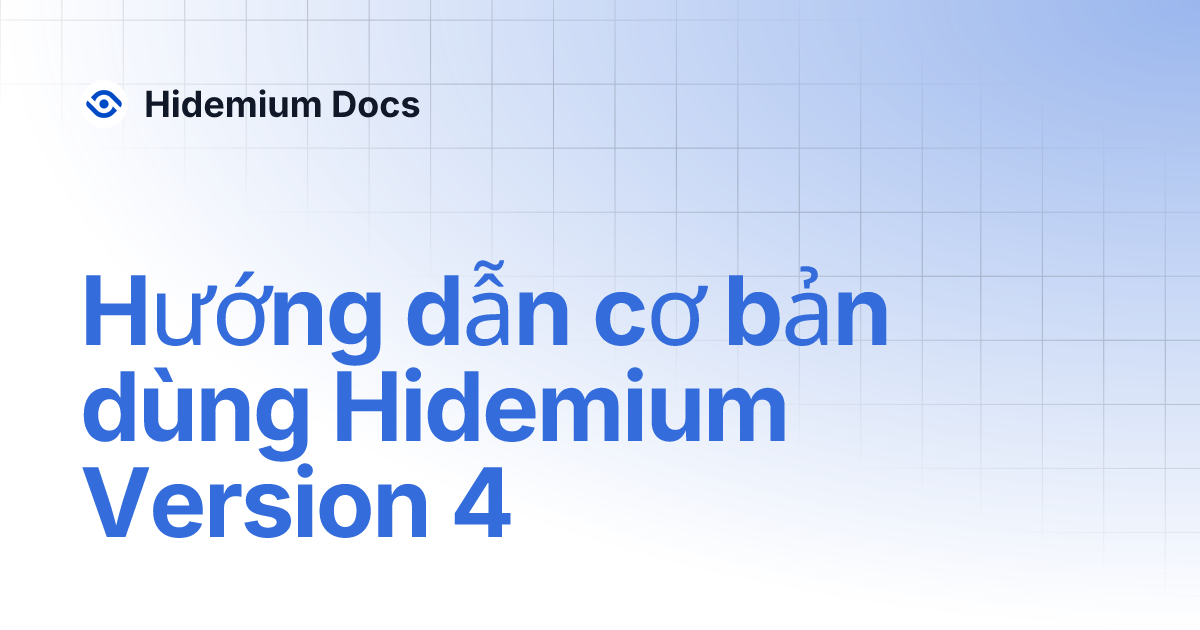 Hướng dẫn cơ bản dùng Hidemium Version 4 | Hidemium Docs