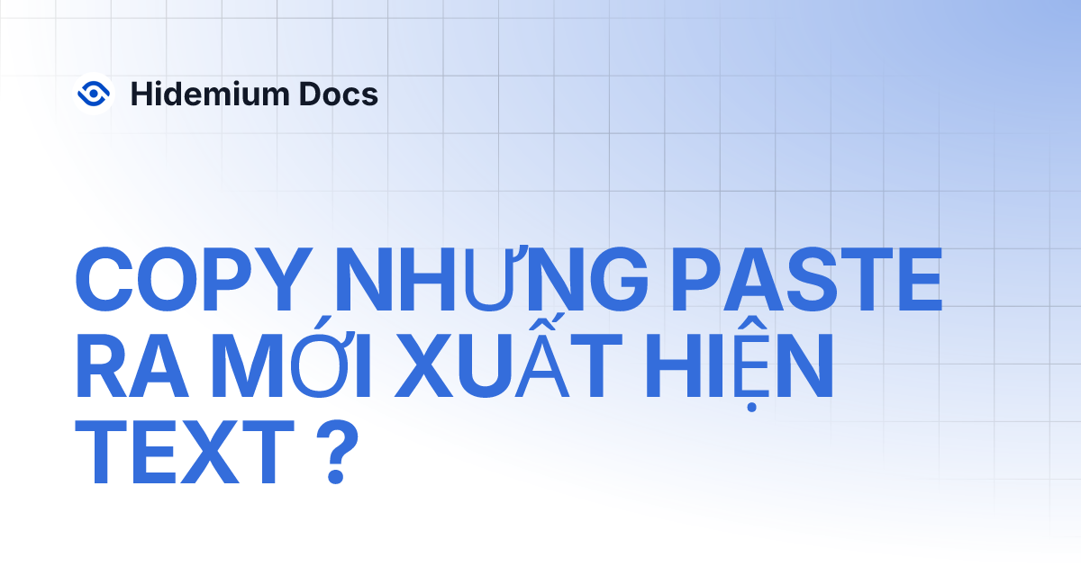 COPY NHƯNG PASTE RA MỚI XUẤT HIỆN TEXT ? | Hidemium Docs