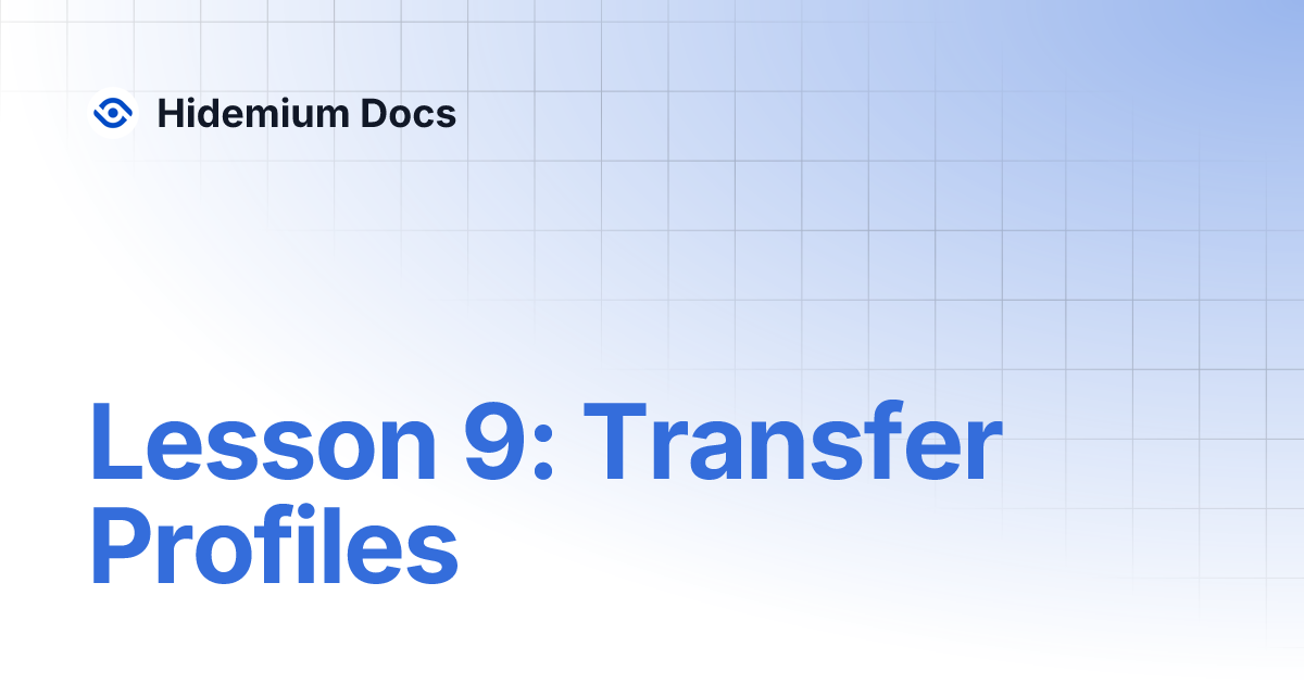 Lesson 9: Transfer Profiles | Hidemium Docs