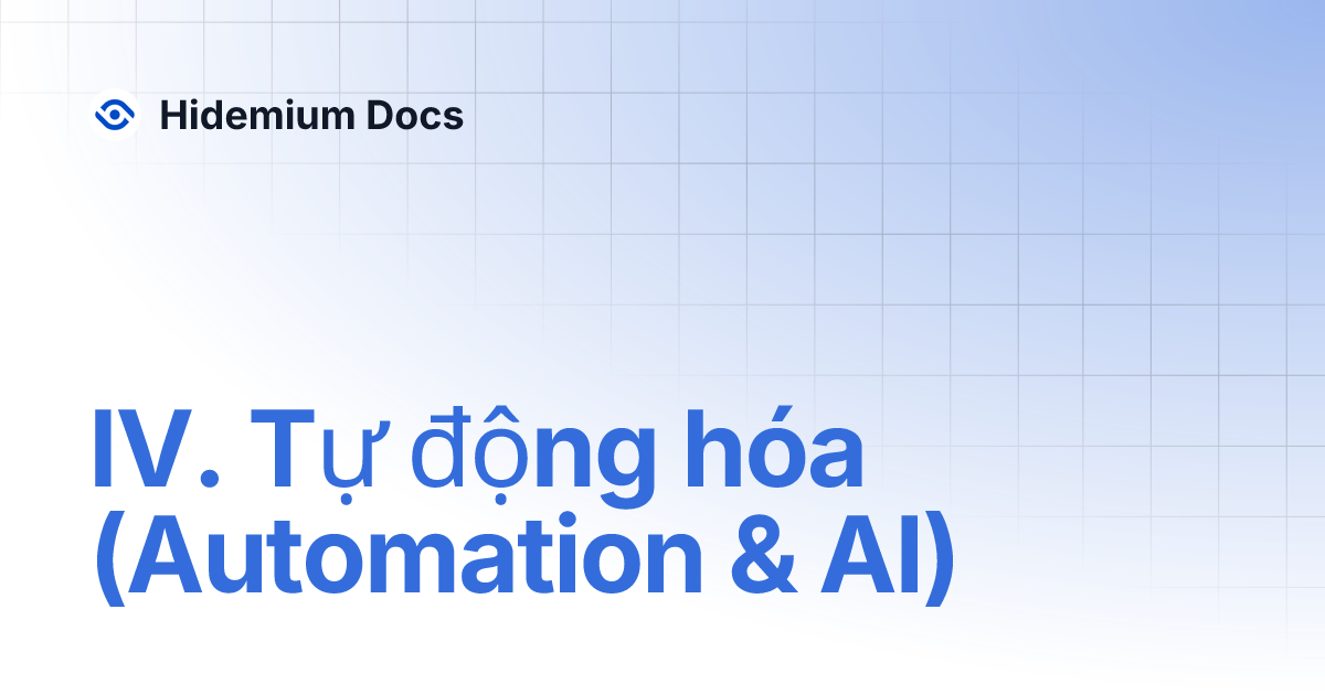 IV. Tự động hóa (Automation & AI) | Hidemium Docs