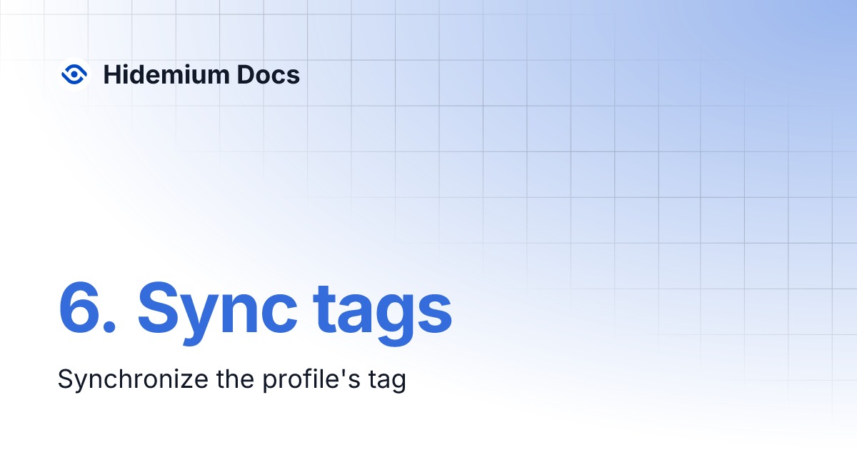 6. Sync tags | Hidemium Docs